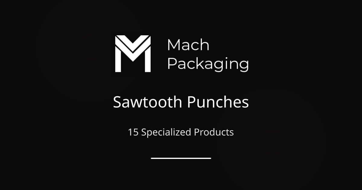Sawtooth Punches | Mach Packaging