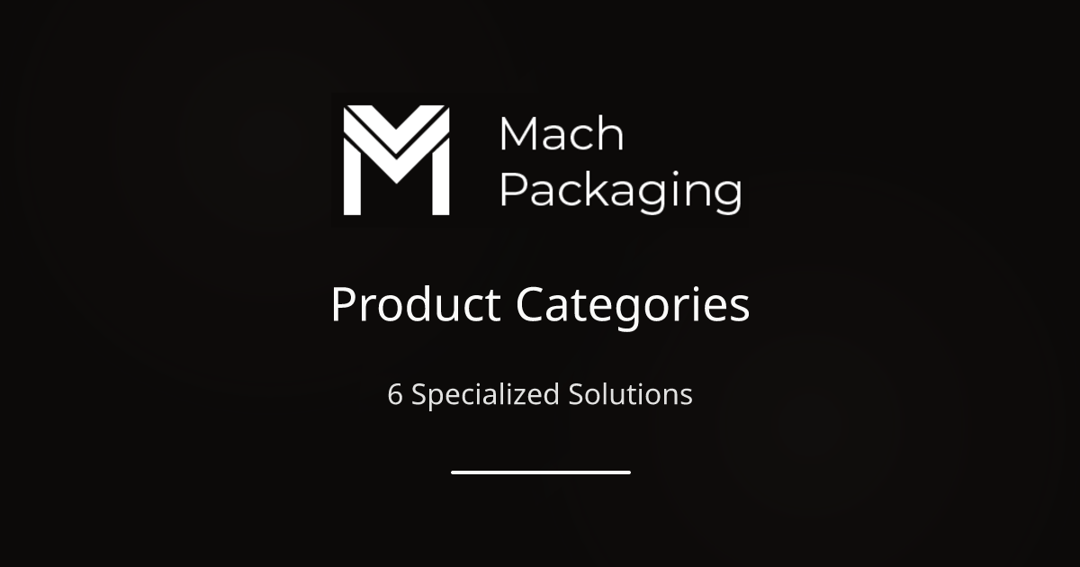 Product Categories | Mach Packaging