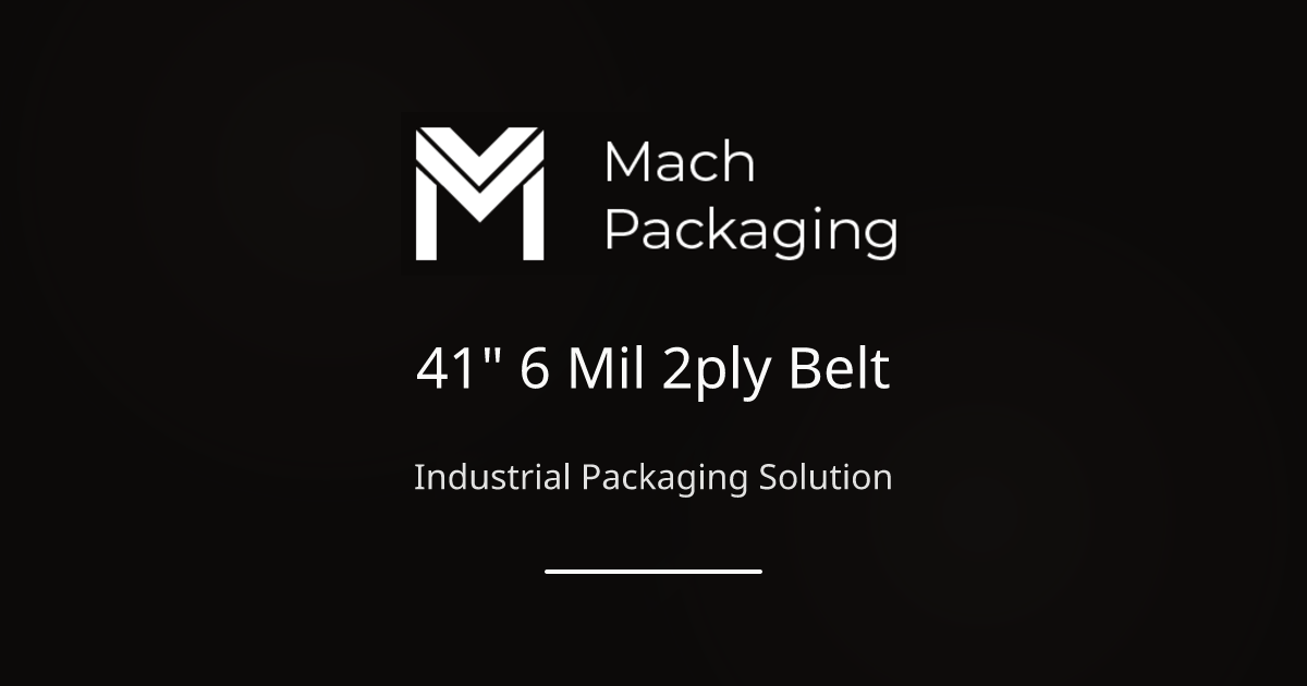 41" 6 Mil 2ply Belt | Mach Packaging