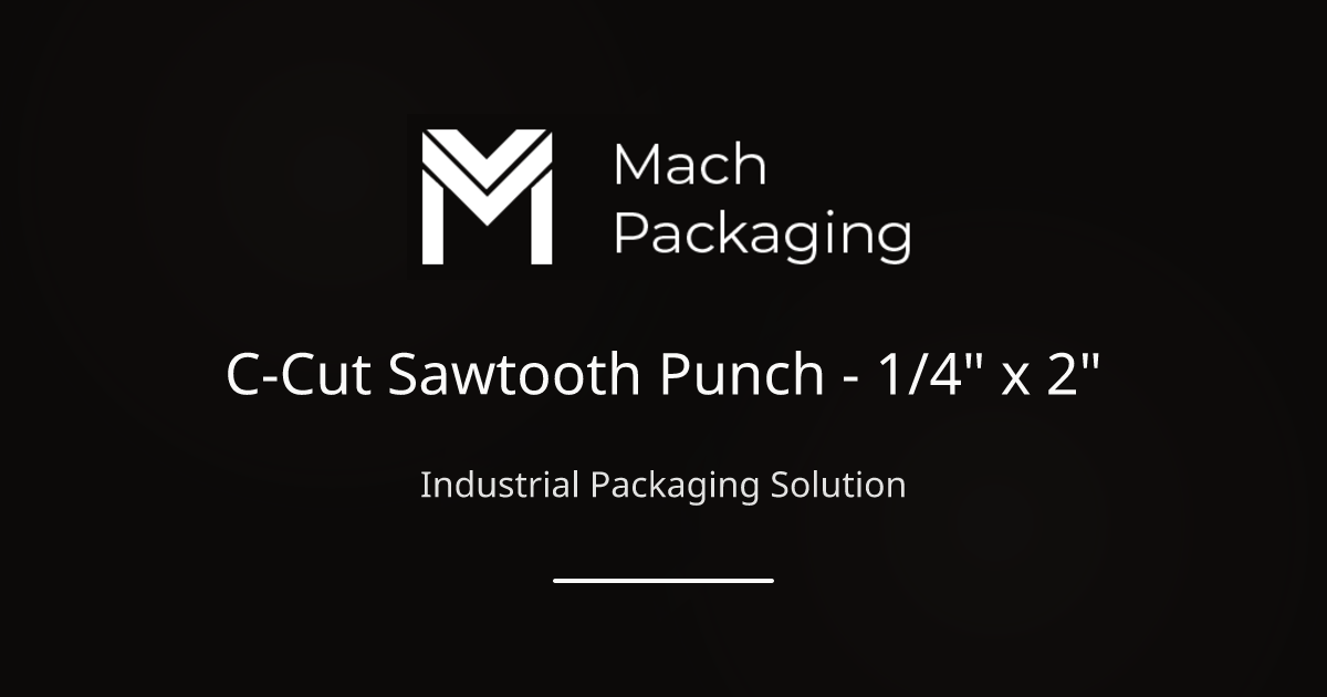 C-Cut Sawtooth Punch - 1/4" x 2" | Mach Packaging