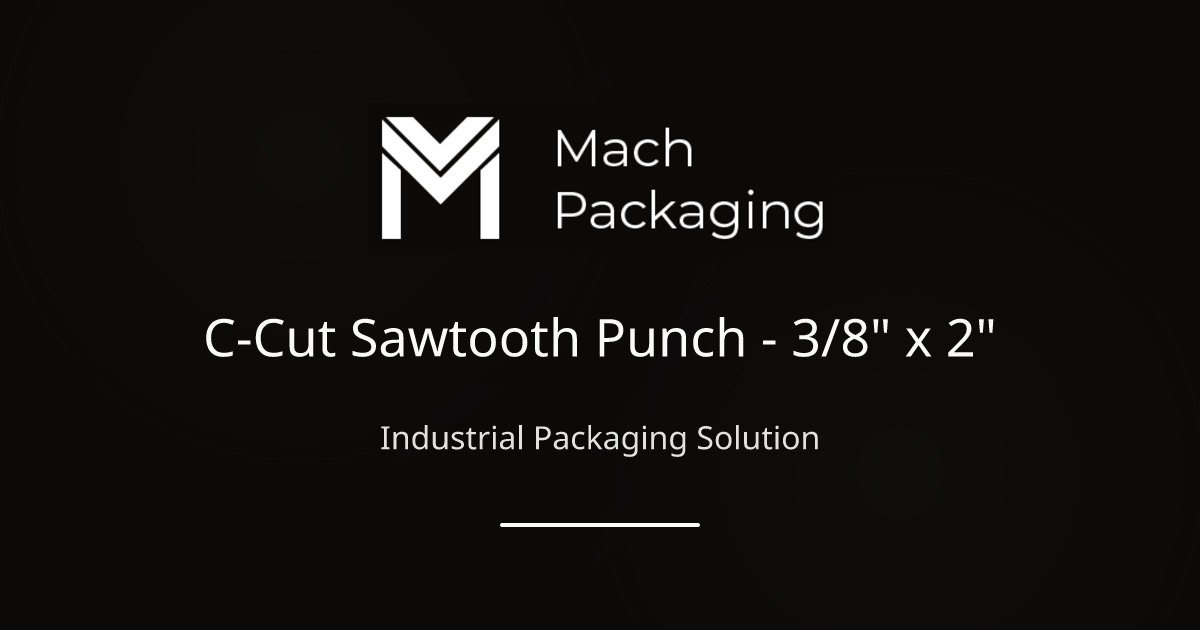 C-Cut Sawtooth Punch - 3/8" x 2" | Mach Packaging